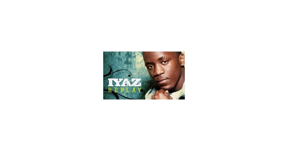 Iyaz ... Replay premier single ! - Purebreak