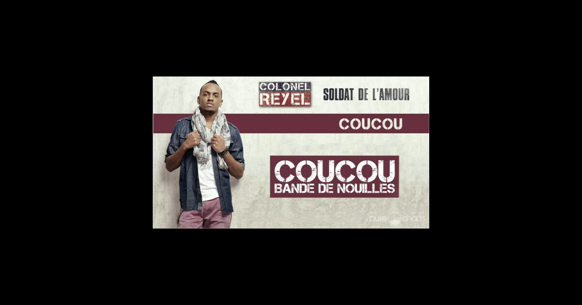 Colonel Reyel : Coucou (bande de nouilles), son nouveau son avec Maître ...